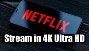 How to Stream Netflix in Ultra HD on Your Device